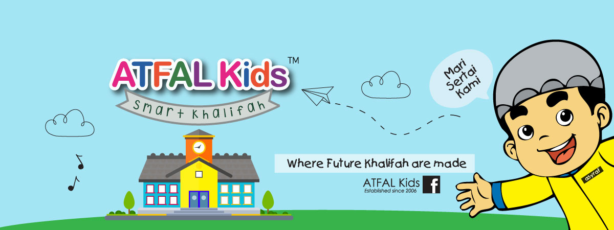 ATFAL KIDS | TADIKA | EARLY CHILDHOOD EDUCATION | KHALIFAH METHOD